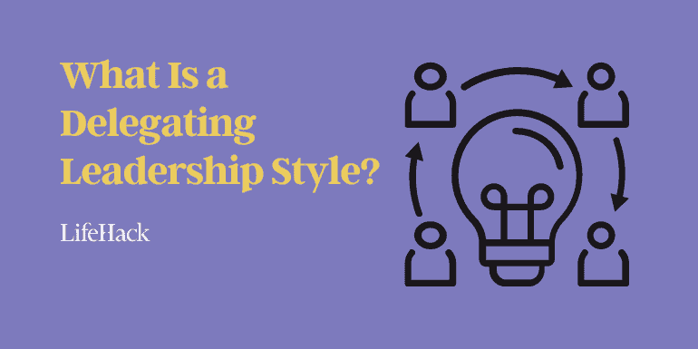 Delegating Leadership Style: What Is It & When To Use It? - Heart 2 ...